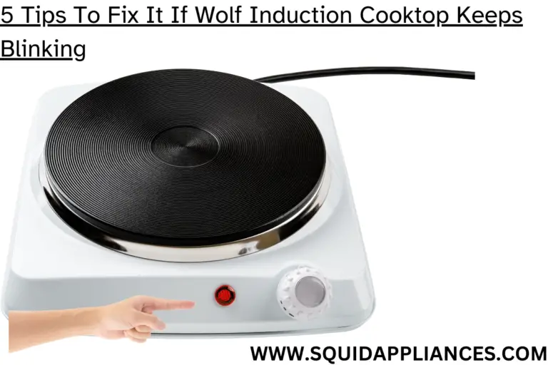 5 Tips To Fix It If Wolf Induction Cooktop Keeps Blinking - SquidAppliances