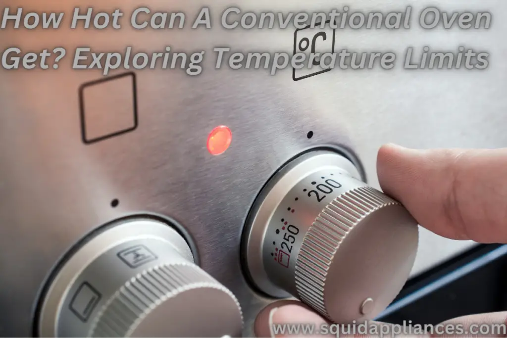 How Hot Can A Conventional Oven Get? Exploring Temperature Limits ...